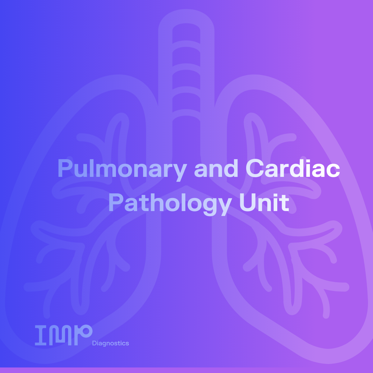 Presentation of the Pulmonary and Cardiac Pathology Unit - IMP Diagnostics